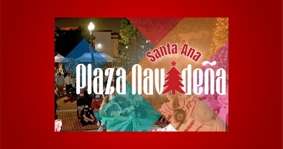 Santa Ana Plaza Navideña Winter Holiday Event